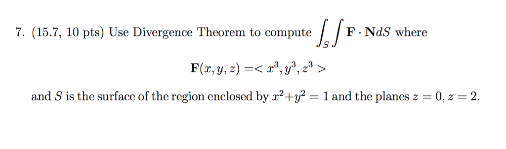 Solved Use Divergence Theorem to compute doubleintegral_S F | Chegg.com