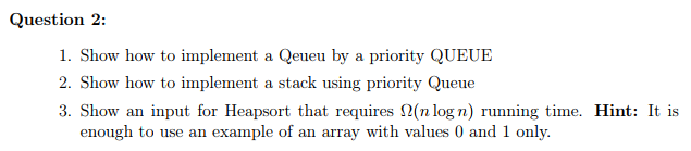 Solved Question 2 1. Show how to implement a Qeueu by a | Chegg.com