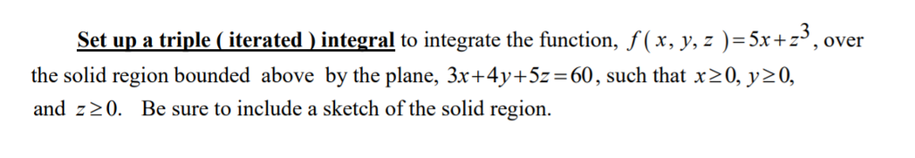 Solved Set up a triple (iterated integral to integrate the | Chegg.com