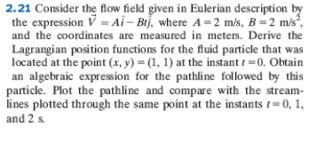 Solved 2.21 Consider the flow field (Oven in Eulerian | Chegg.com