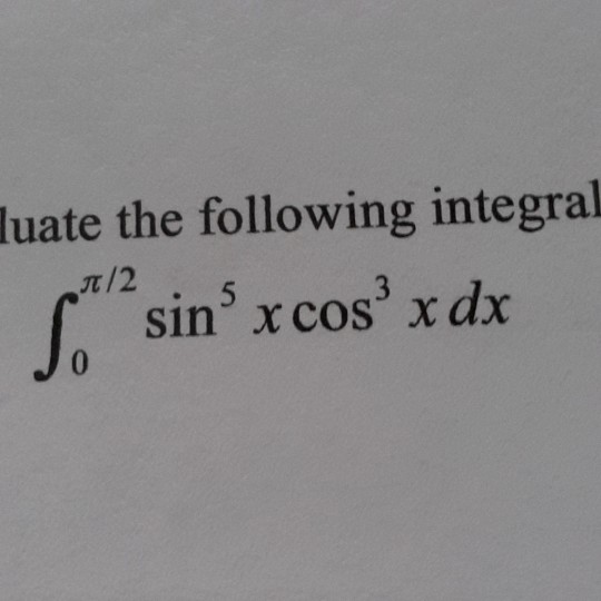 Solved Evaluate the following integral integral^pi/2 _0 | Chegg.com
