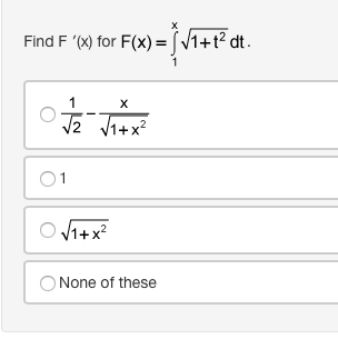 Solved Find F'(x) for F(x) = integral^x_1 squareroot 1 + t^2 | Chegg.com