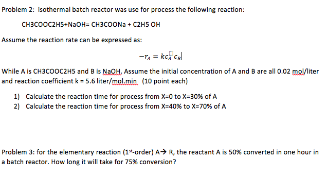 Solved Problem 2: isothermal batch reactor was use for | Chegg.com