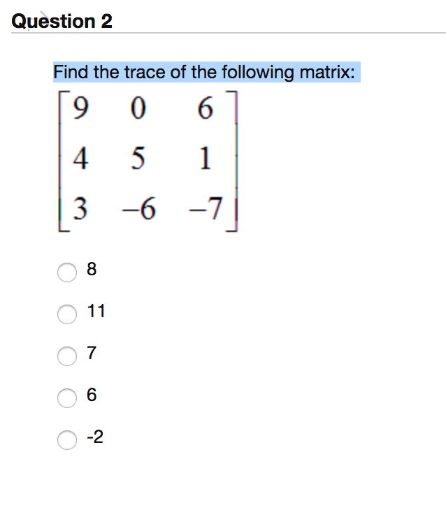 Solved Question 2 Find the trace of the following matrix: 7 | Chegg.com