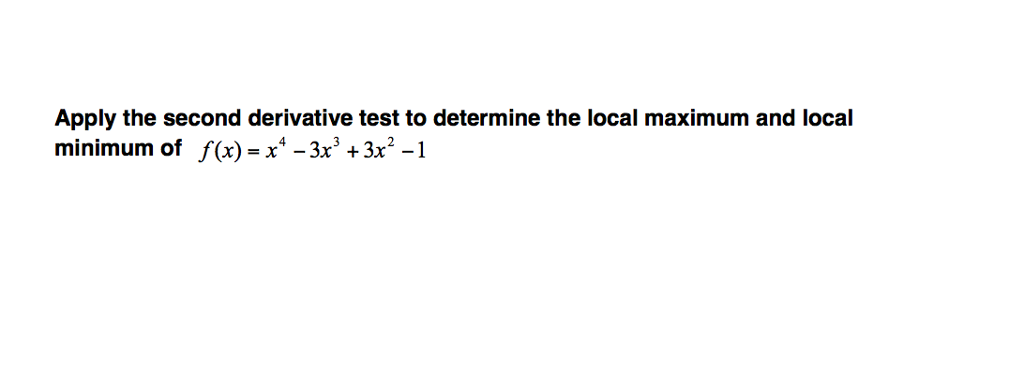Solved Apply The Second Derivative Test To Determine The