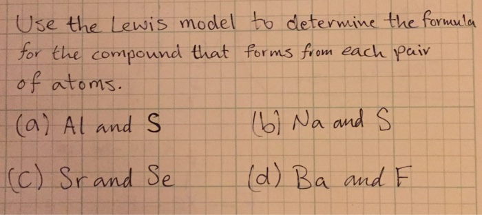 Solved Use the Lewis model to determine the formula for the | Chegg.com