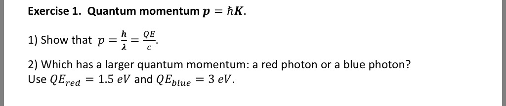 Solved Quantum momentum p = hK. 1) Show that p = h/lambda = | Chegg.com
