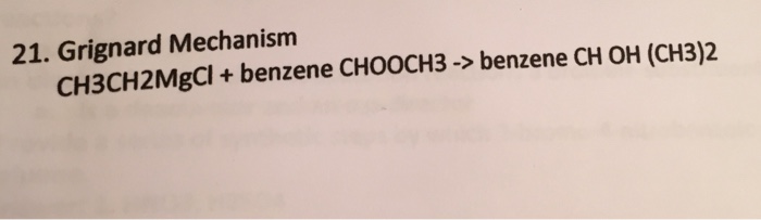 Grigenard Mechanism CH3CH2Mg + benzene CHOOCH3 | Chegg.com