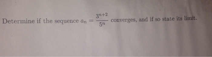 Solved Determine if the sequence a_n = 3^n+2/5n converges, | Chegg.com