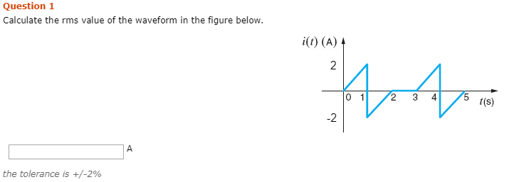 Solved Question 1 Calculate the rms value of the waveform in | Chegg.com