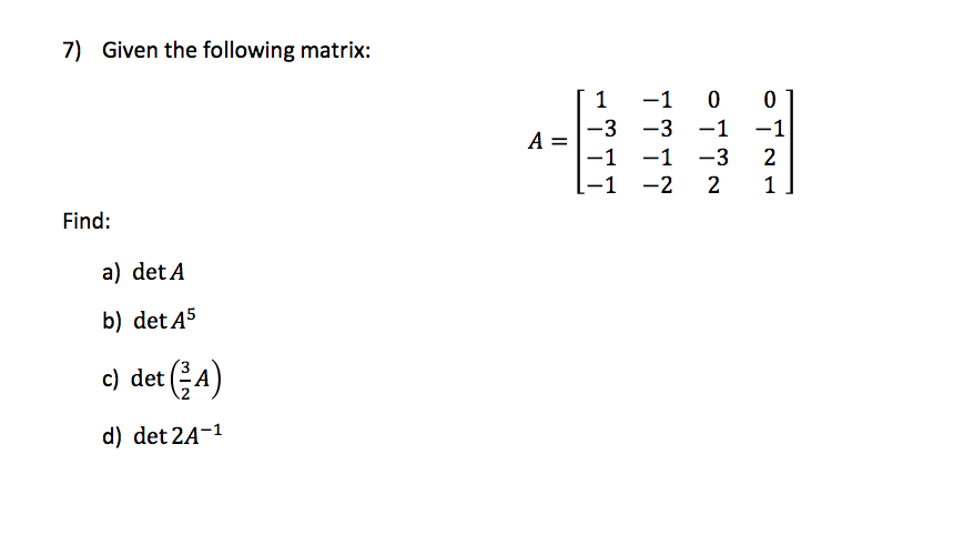 Solved 7) Given the following matrix: 1 -1 0 0 -12 2 1 Find: | Chegg.com