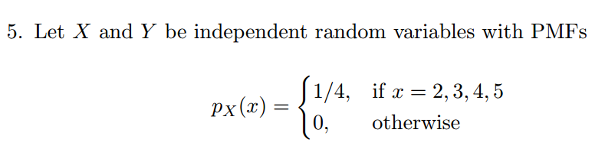 Solved Let X And Y Be Independent Random Variables With Pmfs