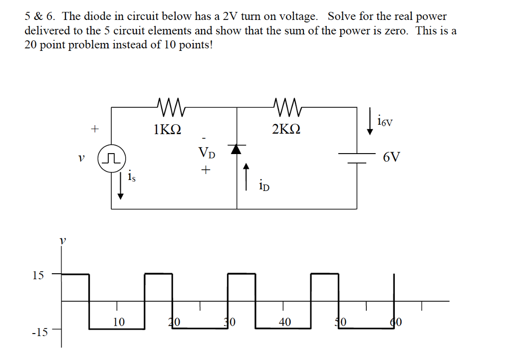 Solved 5 & 6. The diode in circuit below has a 2V turn on | Chegg.com