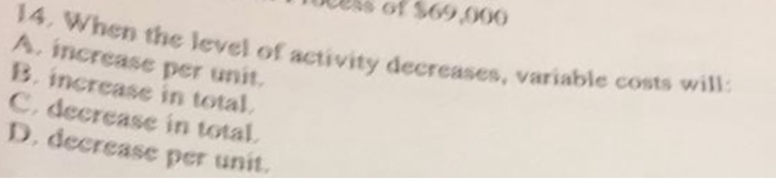 Solved When the level activity decreases, variable costs | Chegg.com