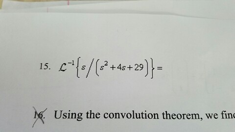Solved 15. s2 +4s +29 M. Using the convolution theorem, we | Chegg.com