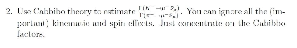 Solved Use Cabbibo theory to estimate gamma(K - rightarrow | Chegg.com