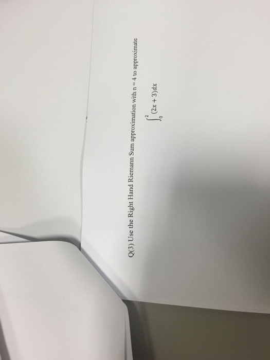 Solved Use the Right Hand Riemann Sum approximation with n = | Chegg.com