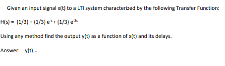 Solved Given an input signal x(t) to a LTI system | Chegg.com
