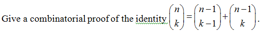Solved Give a combinatorial proof of the identity (n k) = (n | Chegg.com