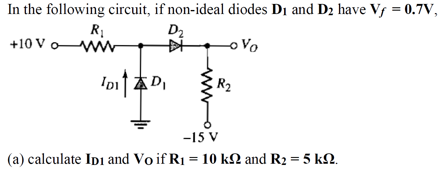 Solved (b) calculate ID1 and VO if R1 = 5 k? and R2 = 10 k?. | Chegg.com