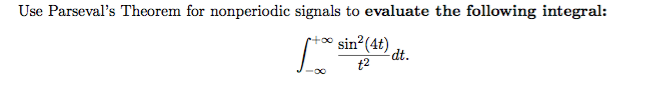 Solved Use Parseval's Theorem for nonperiodic signals to | Chegg.com