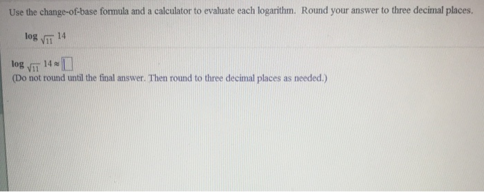Solved Use the change-of-base formula and a calculator to | Chegg.com