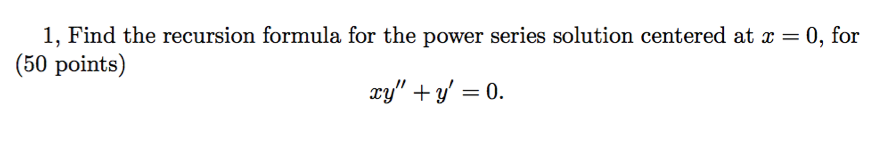 Solved Find the recursion formula for the power series | Chegg.com