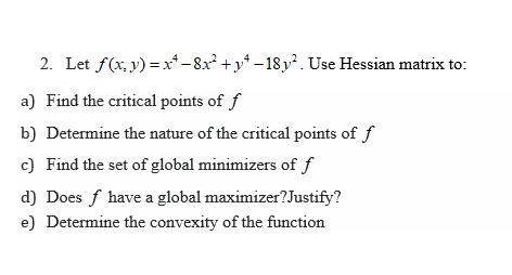 Solved et f(x,y)-x-8x y-18y*. Use Hessian matrix to a) Find | Chegg.com
