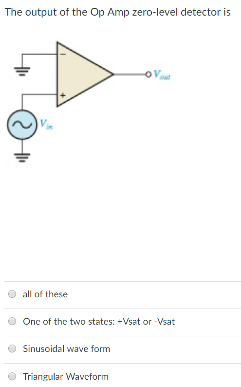 Solved The output of the Op Amp zero-level detector is out | Chegg.com