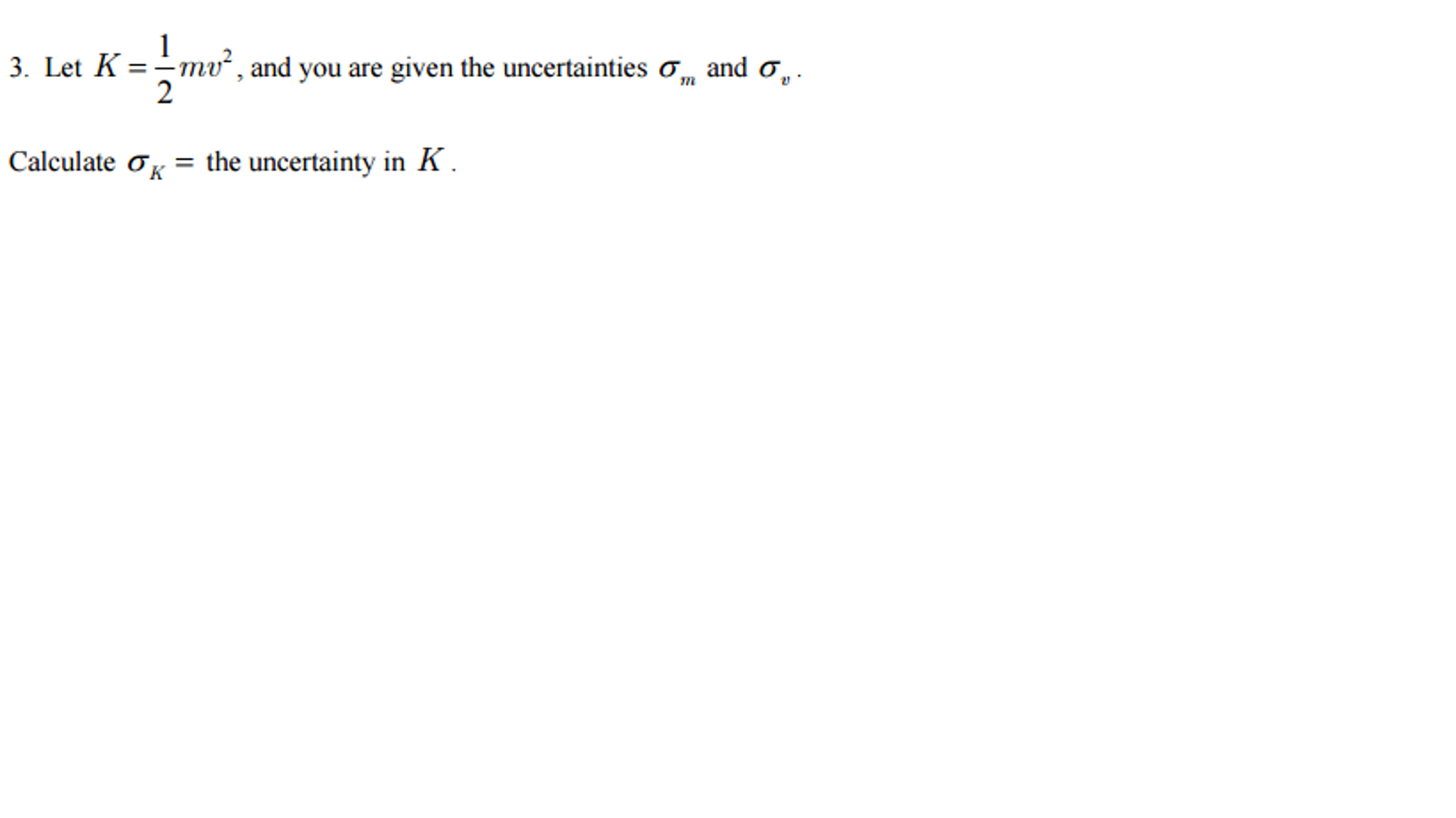 Solved Let K = 1/2mv2, and you are given the uncertainties | Chegg.com
