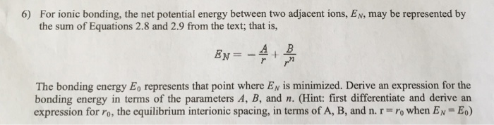 Solved 6) For ionic bonding, the net potential energy | Chegg.com
