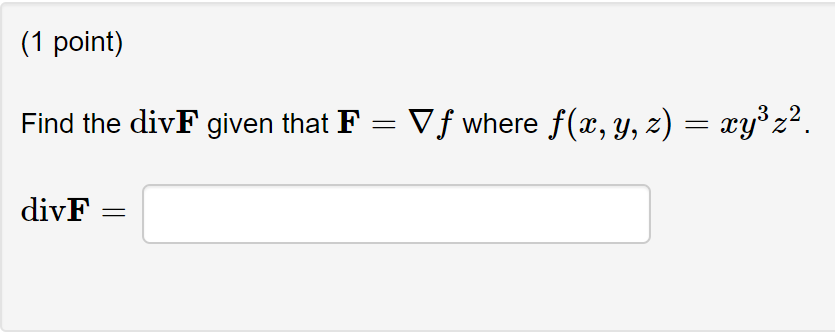 Solved (1 point) Find the divF given that F divF- V f where | Chegg.com