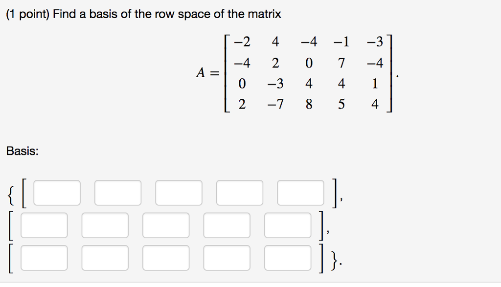 Solved (1 point) Find a basis of the row space of the matrix | Chegg.com