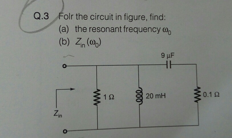 Solved Q.3 Folr the circuit in figure, find (a) the resonant | Chegg.com