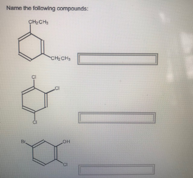Solved Name the following compounds: CH2CH3 Ci CI ?? CI | Chegg.com Solved Name the following compounds: CH2CH3 Ci CI ?? CI | Chegg.com