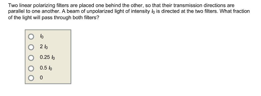 Solved Two linear polarizing filters are placed one behind | Chegg.com