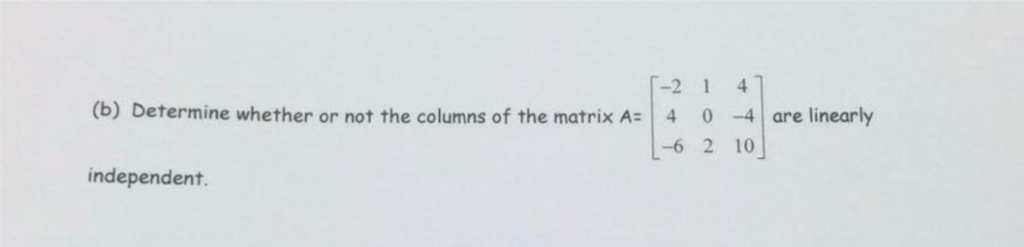 Solved Determine whether or not the columns of the matrix A | Chegg.com