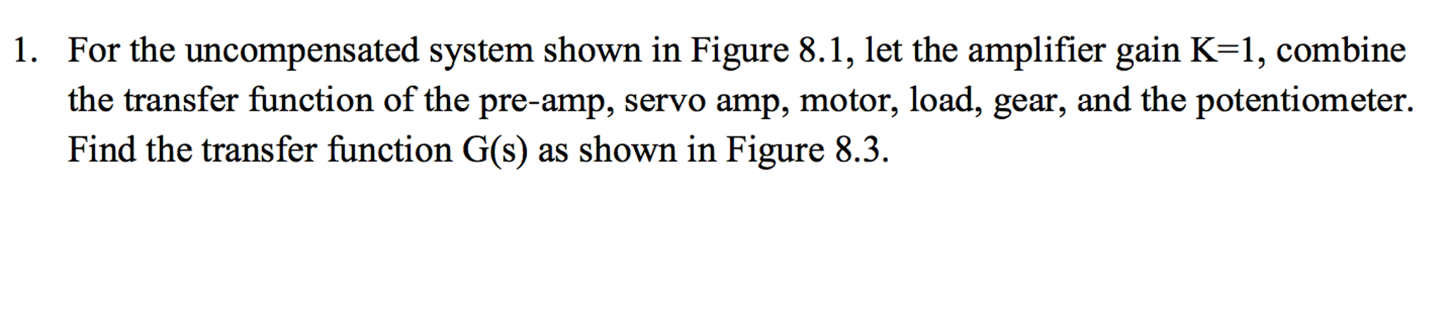 Solved 1. For the uncompensated system shown in Figure 8.1, | Chegg.com