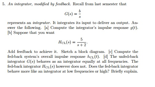 Solved An integrator, modified by feedback. Recall from last | Chegg.com