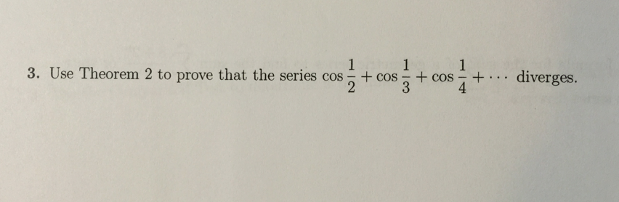 Solved Use Theorem 2 to prove that the series cos 1/2 + cos | Chegg.com