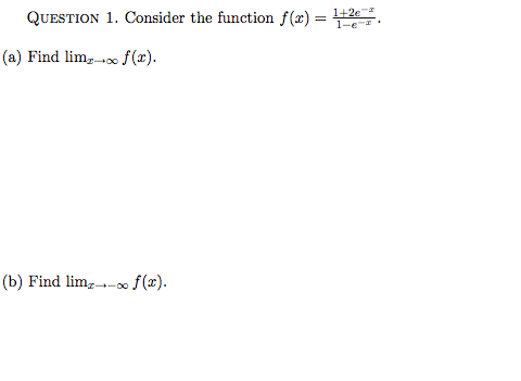 Solved Consider the function f(x) = 1+2e-x/1-e-x. Find | Chegg.com