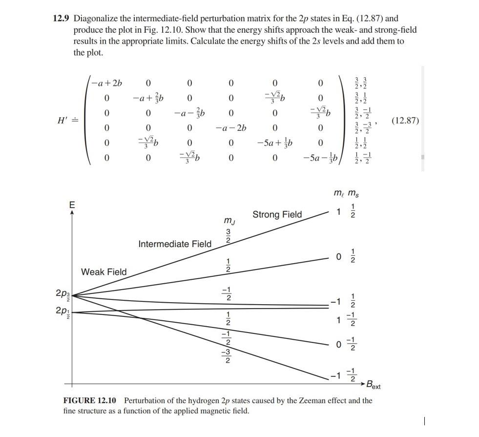 Solved 12.9 Diagonalize the intermediate-field perturbation | Chegg.com