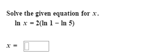 Solved Solve the given equation for x. 20n l ln 50 | Chegg.com