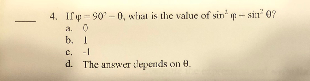 Solved 4. If φ = 900-0, what is the value of sin2 φ+ sin2 θ? | Chegg.com