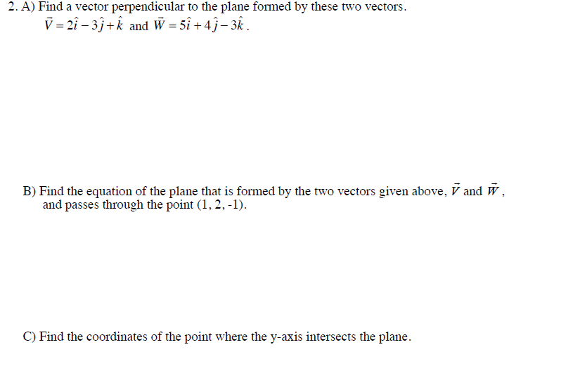 Solved 2. A) Find a vector perpendicular to the plane formed | Chegg.com