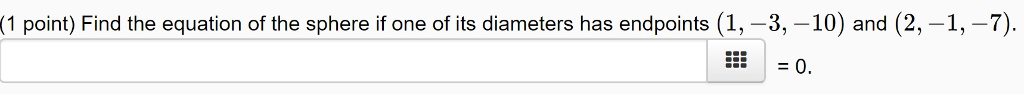 Solved 1 point) Find the equation of the sphere if one of | Chegg.com