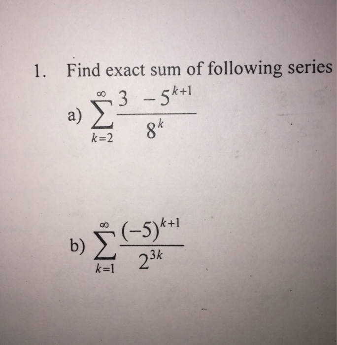 Solved Find Exact Sum Of Following Series Sigma Infinity K