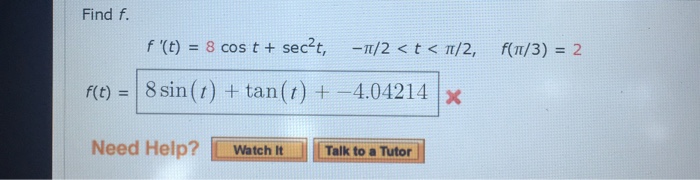 Solved Find f. f '(t) = 8 cos t + sec^2 t, -pi/2