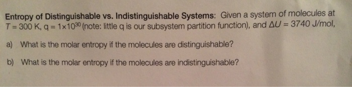 Solved Entropy of Distinguishable vs. Indistinguishable | Chegg.com