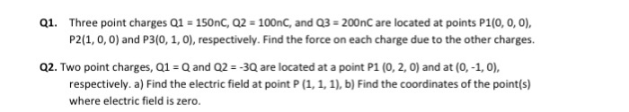 Solved Three point charges Q1 = 150nC, Q2 = 100nC, and Q3 = | Chegg.com
